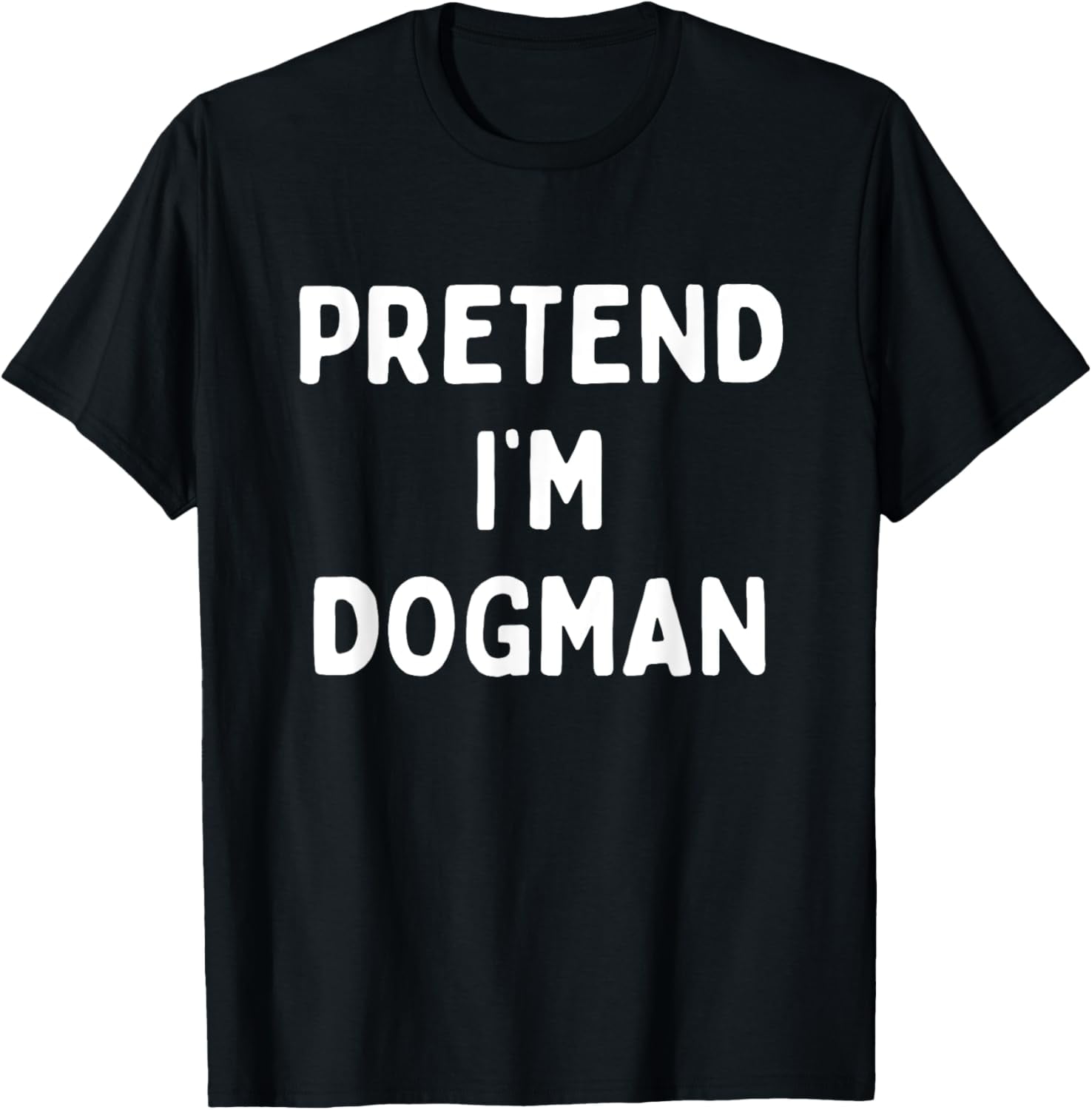 Pretend Im A Dogman Women Men Adults Kids Halloween Costume T-Shirt ...