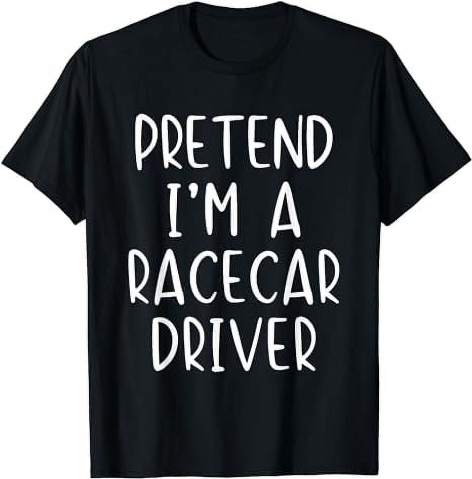 Pretend Race Car Driver Costume Halloween Lazy Funny RaceCar T-Shirt ...