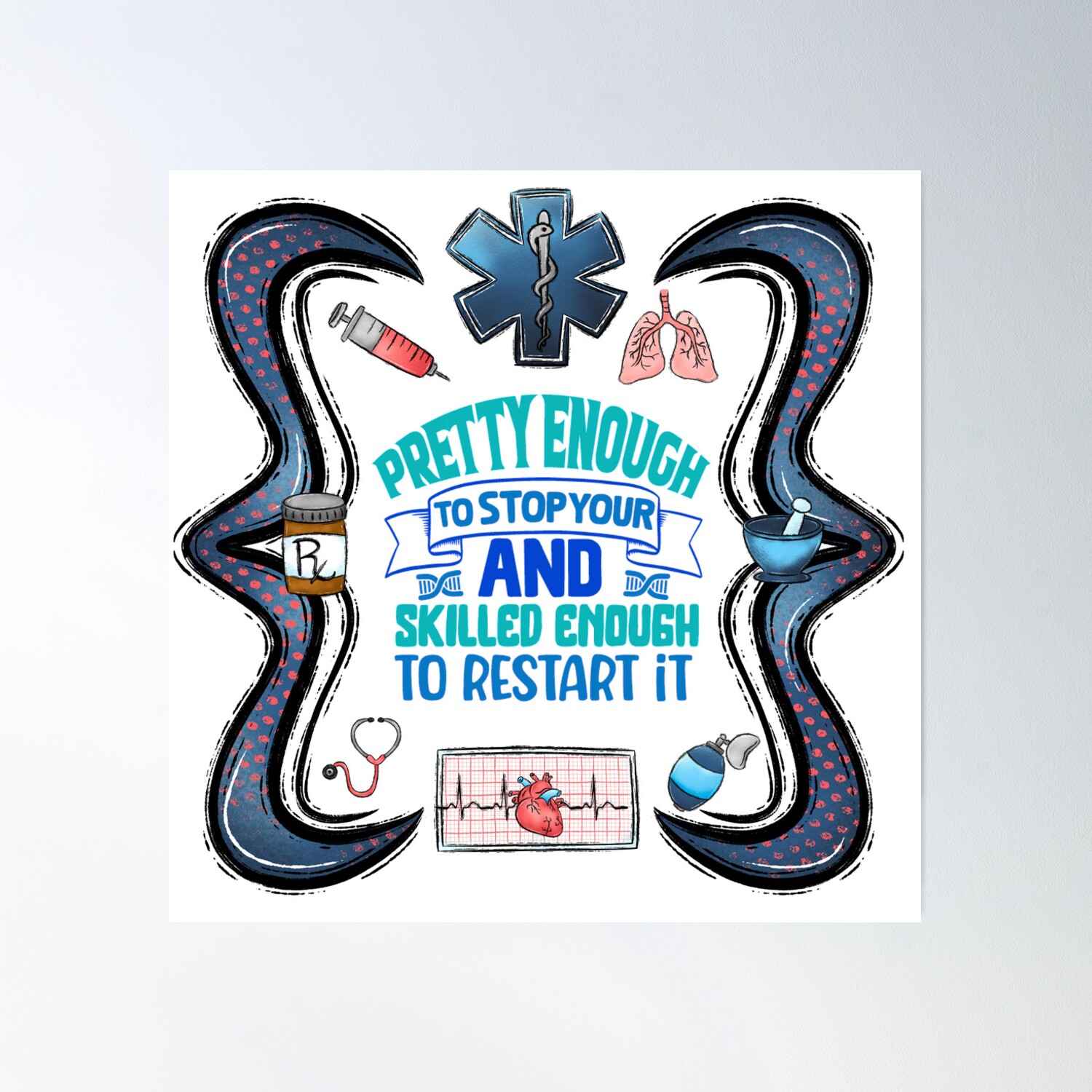 Pretty Enough To Stop Your, And Skilled Enough To Restart It Poster ...