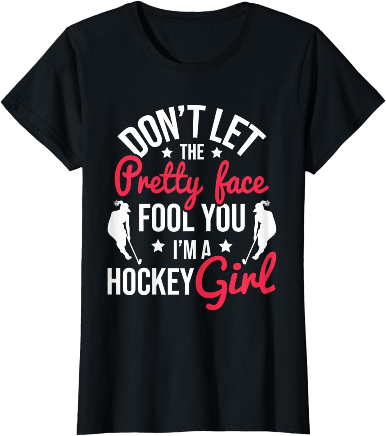 Pretty Face Fool You Hockey Girl - Field Hockey Player T-Shirt ...