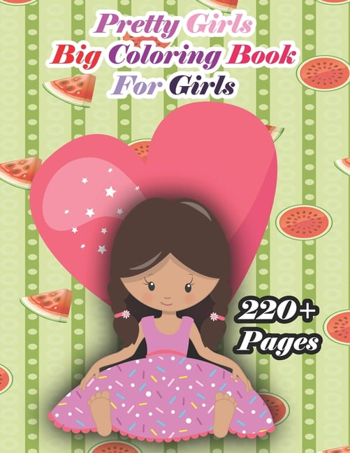 Pretty Girls Big Coloring Book for Kids: A cute girl book that kids ...