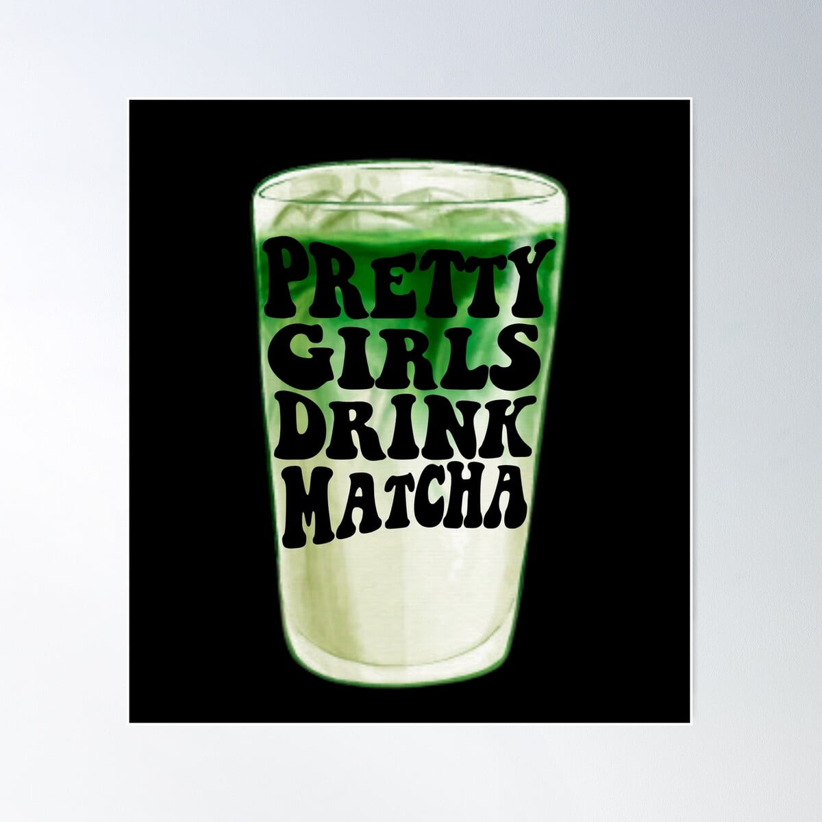 Pretty Girls Drink Matcha Poster Wall Art, Modern Wall Decor For Living ...