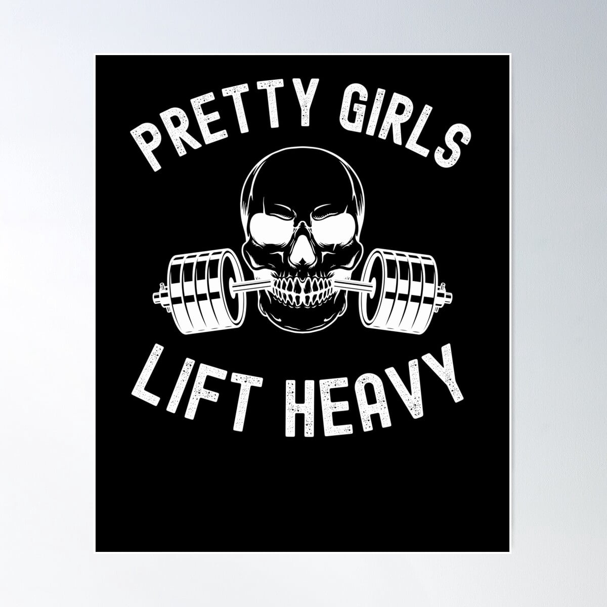 Pretty Girls Lift Heavy Weightlifter Funny Gym Skeleton Poster Wall Art ...