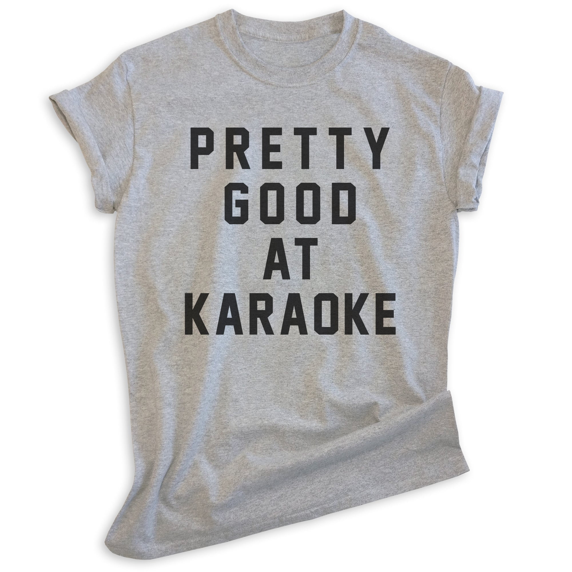 Pretty Good At Karaoke T-shirt, Unisex Women's Men's Tee, Silly Karaoke ...
