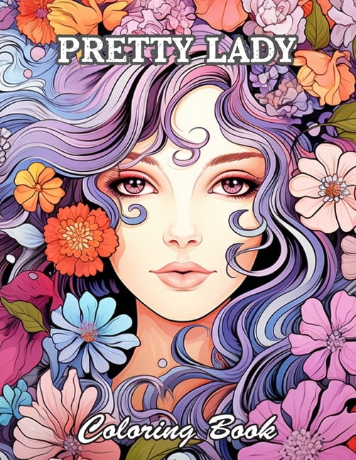 Pretty Lady Coloring Book: Calming and Adorable Designs for All Ages ...