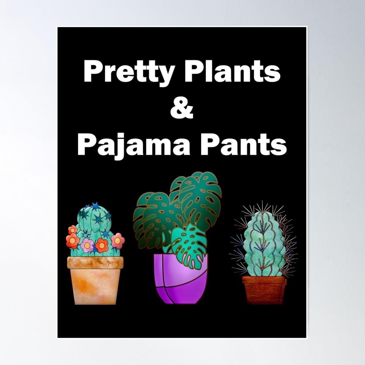 Pretty Plants And Pajama Pants Poster Wall Art, Modern Wall Decor For ...