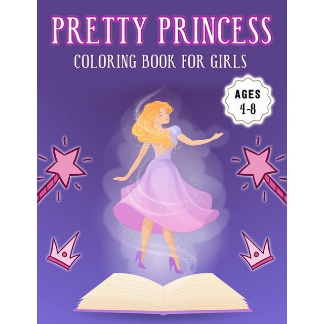 Pretty Princess Coloring Book for Girls Ages 4-8: Amazing Featuring ...