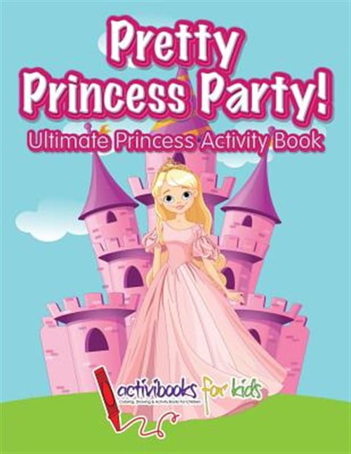 Pre-Owned Pretty Princess Party: Ultimate Princess Activity Book ...