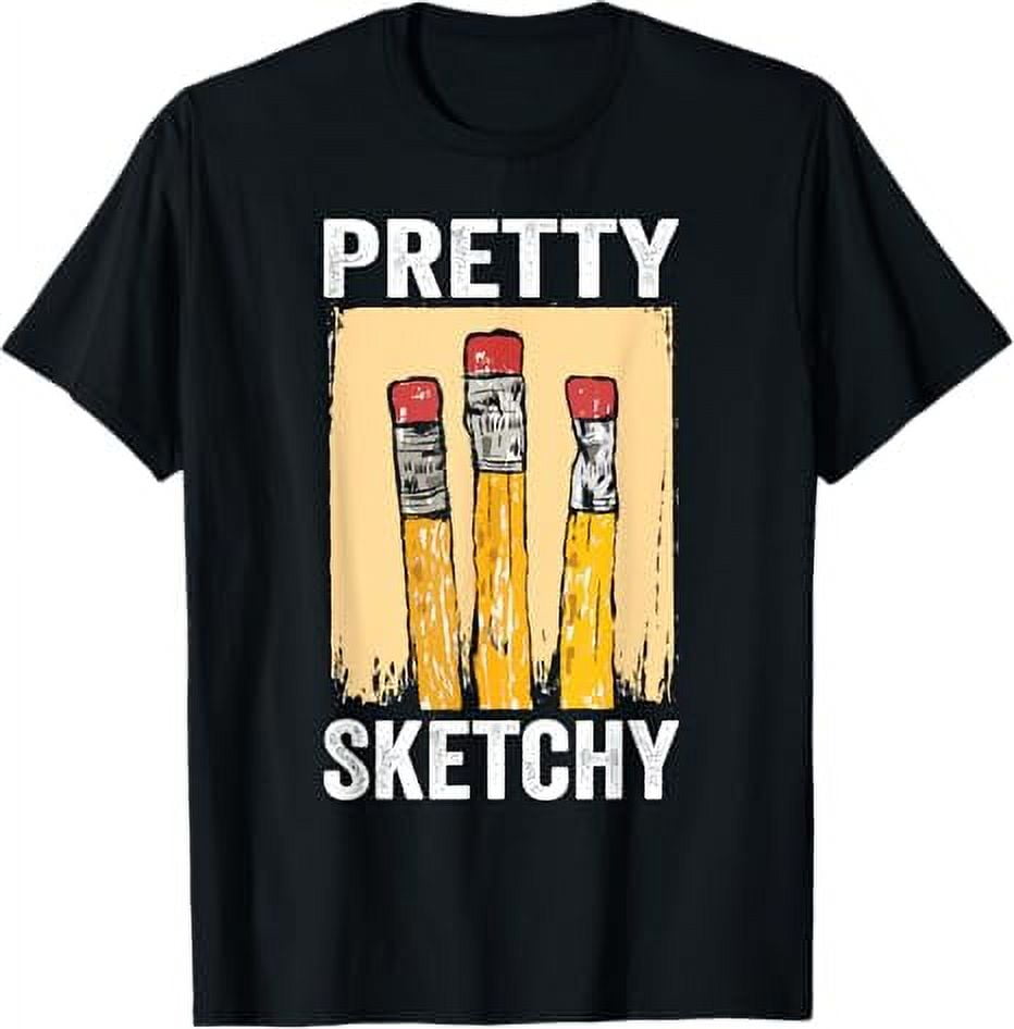 Pretty Sketchy Artist Pencils Sketch Sketching Paint Artist T-Shirt - Walmart.com