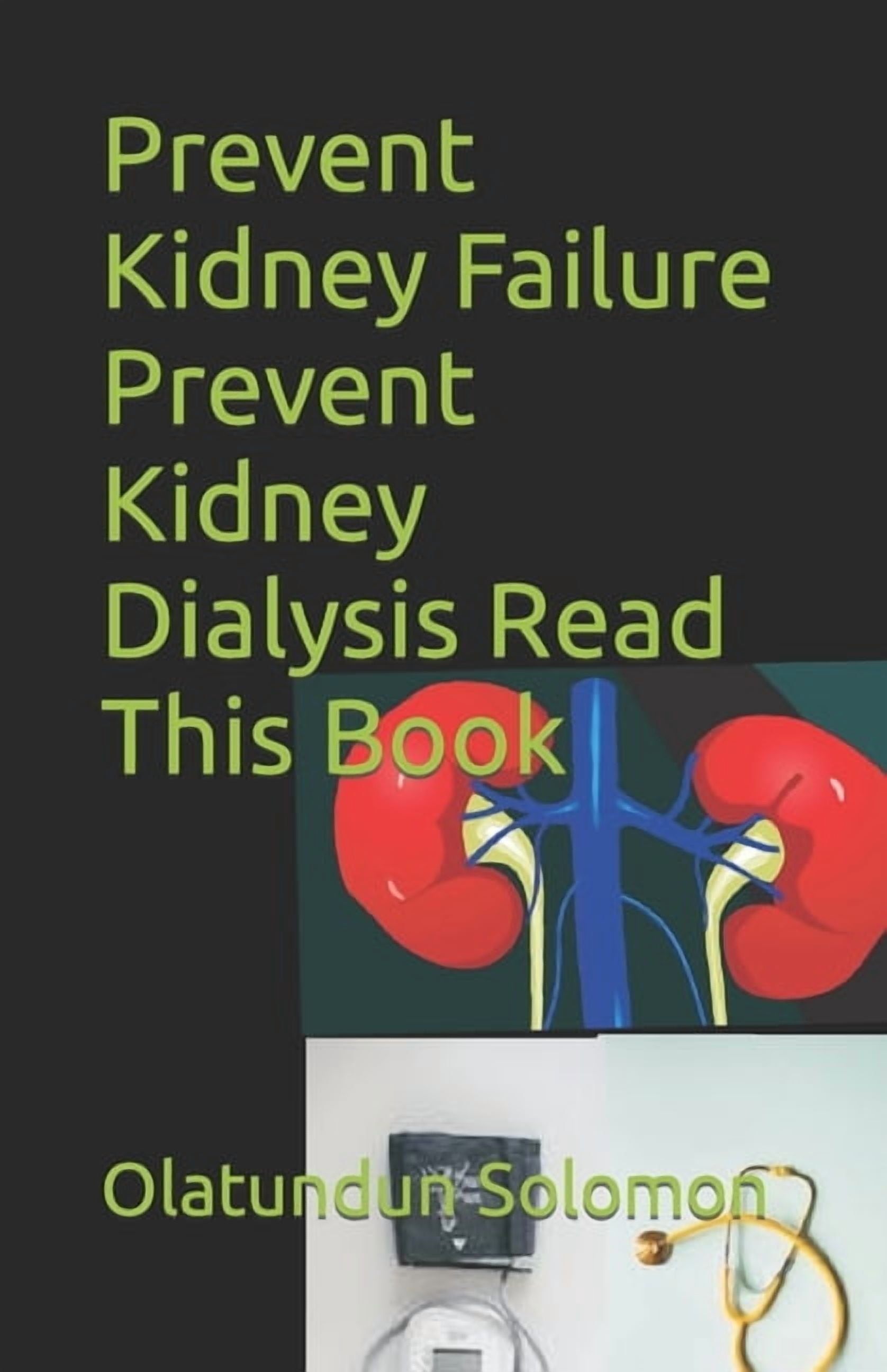 Prevent Kidney Failure Prevent Kidney Dialysis Read This Book ...
