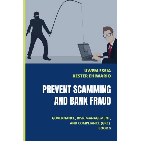 Governance, Risk Management, and Complia Prevent Scamming and Bank ...