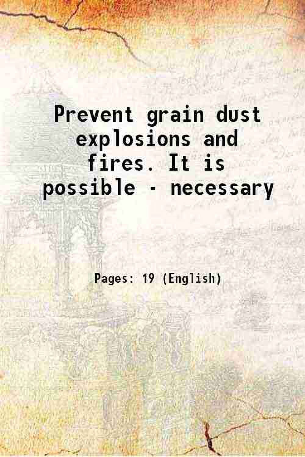 Prevent grain dust explosions and fires. It is possible - necessary ...