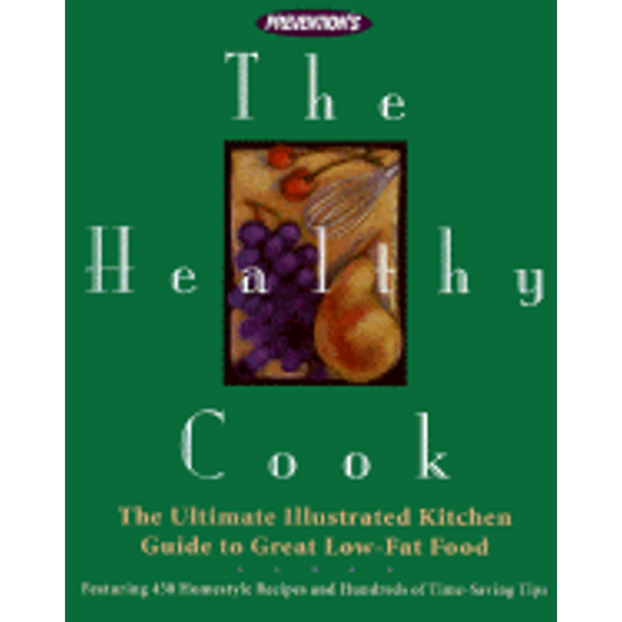 Prevention's the Healthy Cook : Ultimate Illustrated Kitchen Guide to ...