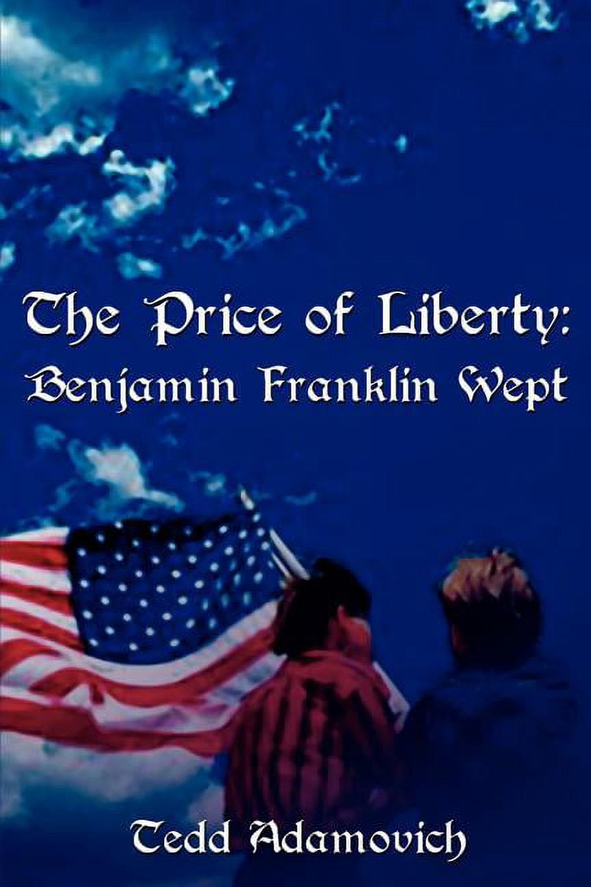 Price of Liberty : Benjamin Franklin Wept - Walmart.com