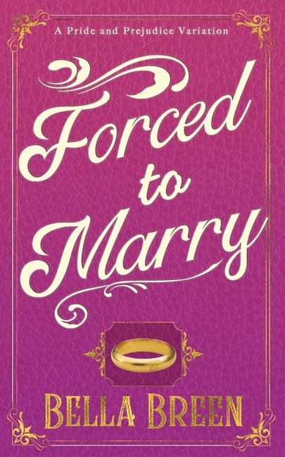 Pride and Prejudice Variations Forced to Marry: A Pride and Prejudice ...