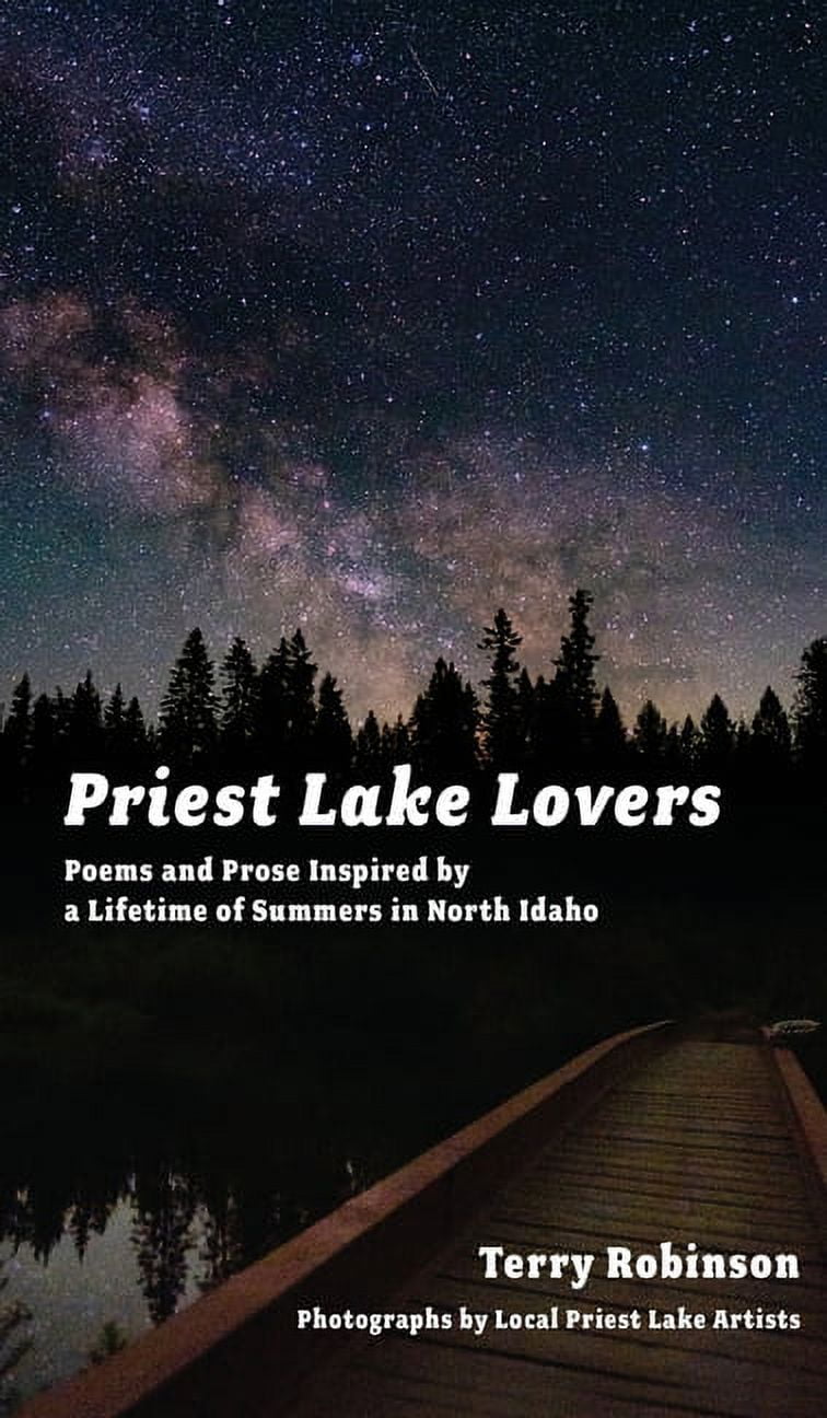 Priest Lake Lovers : Poems and Prose Inspired by a Lifetime of Summers ...