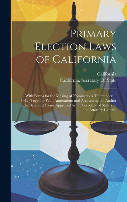 Primary Election Laws of California: With Forms for the Making of ...