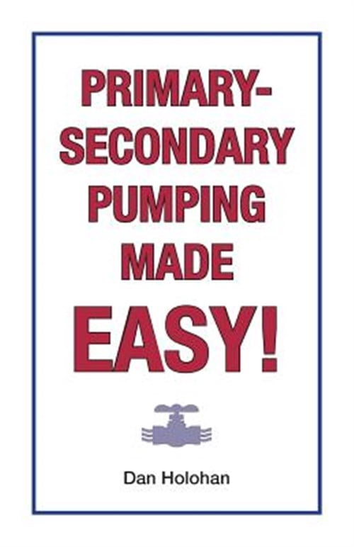 Primary-Secondary Pumping Made Easy! (Paperback) by Dan Holohan ...