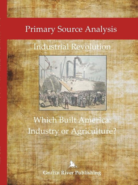 Primary Source Analysis: Industrial Revolution - What Built America ...