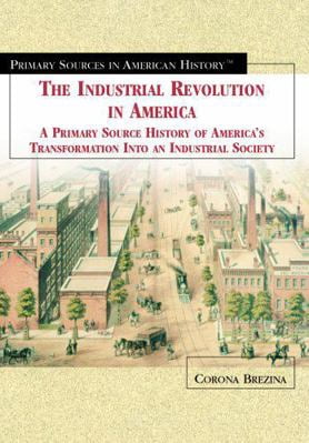 Pre-Owned The Industrial Revolution in America: A Primary Source ...