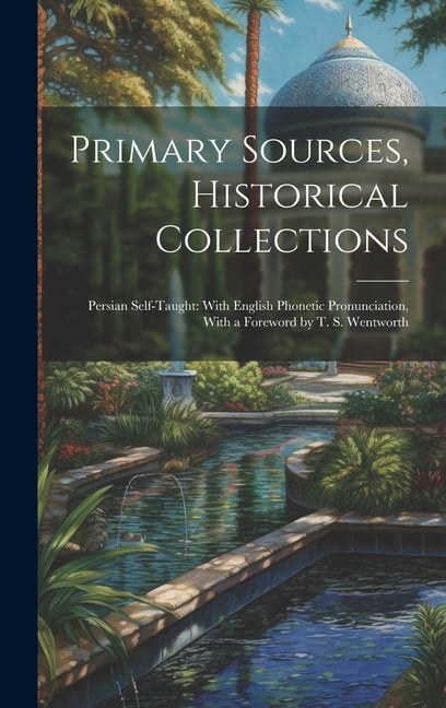 Primary Sources, Historical Collections : Persian Self-Taught: With ...