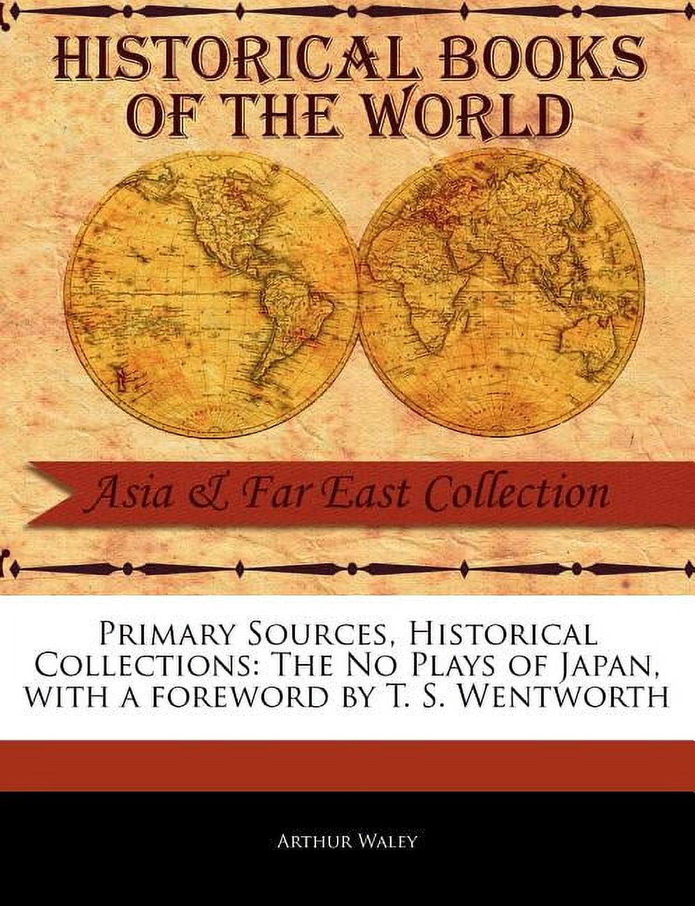 Primary Sources, Historical Collections: The No Plays of Japan, with a ...