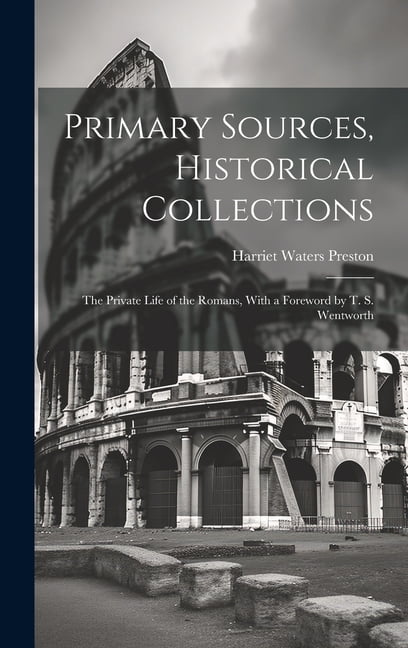 Primary Sources, Historical Collections: The Private Life of the Romans ...