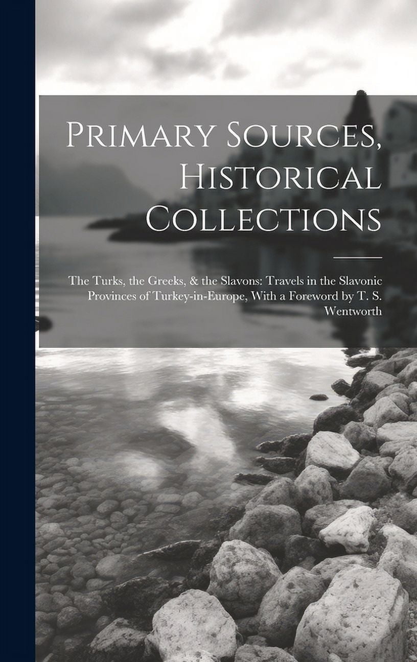 Primary Sources, Historical Collections : The Turks, the Greeks, & the ...