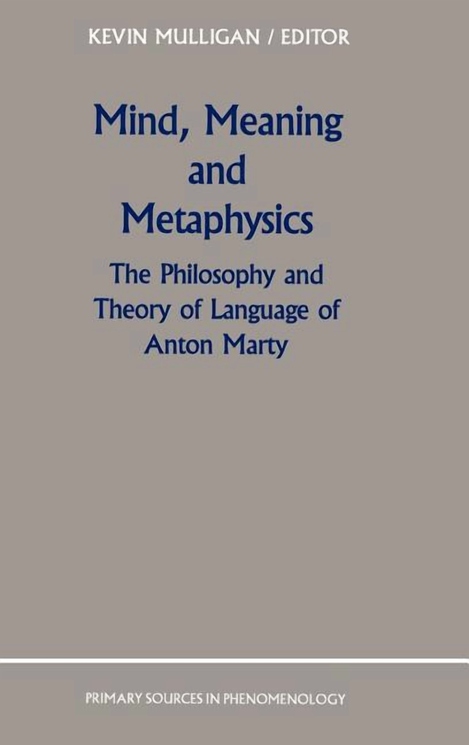 Primary Sources in Phenomenology Mind, Meaning and Metaphysics: The ...
