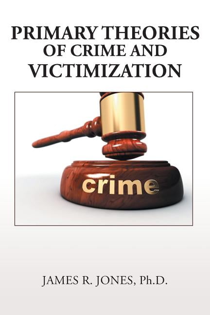 Primary Theories of Crime and Victimization (Paperback) - Walmart.com