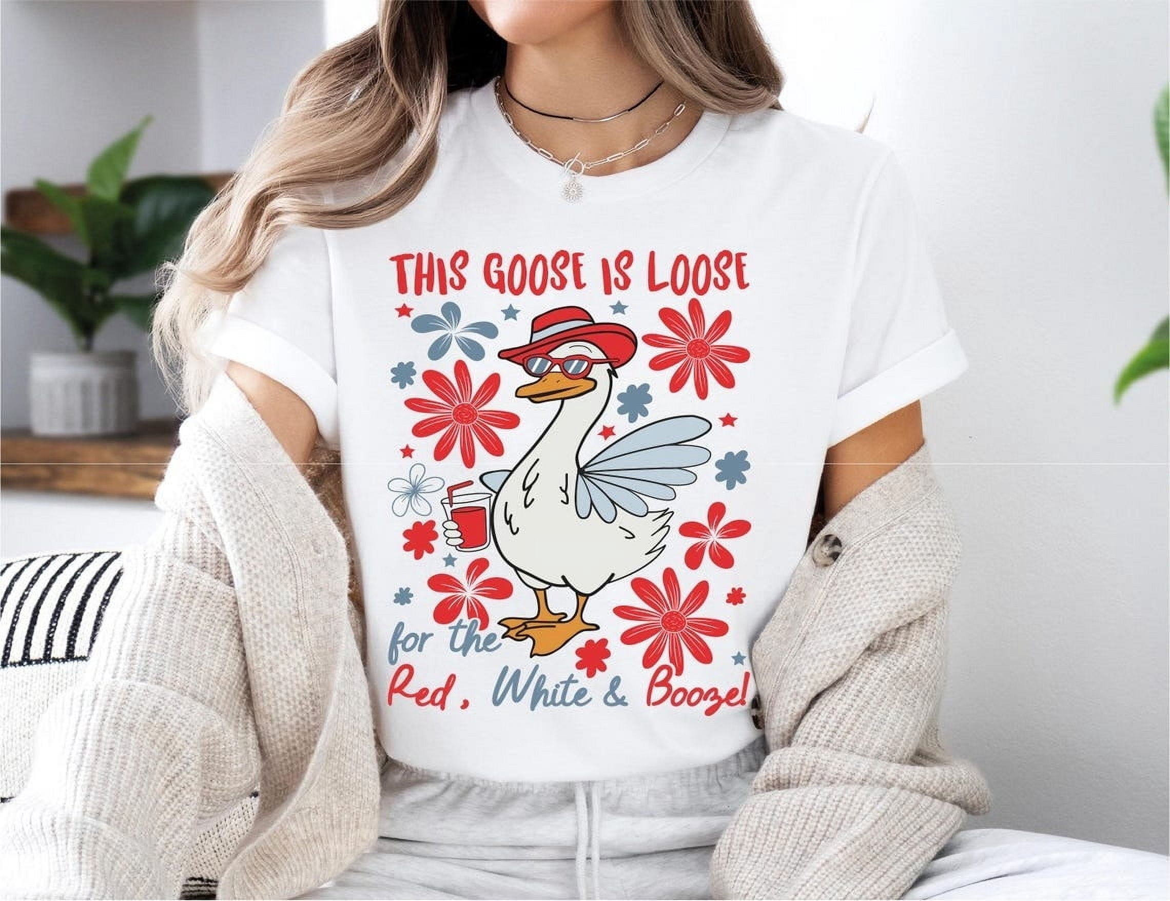 Prime Delica This Goose Is Loose For The Red, White and Booze Shirt ...