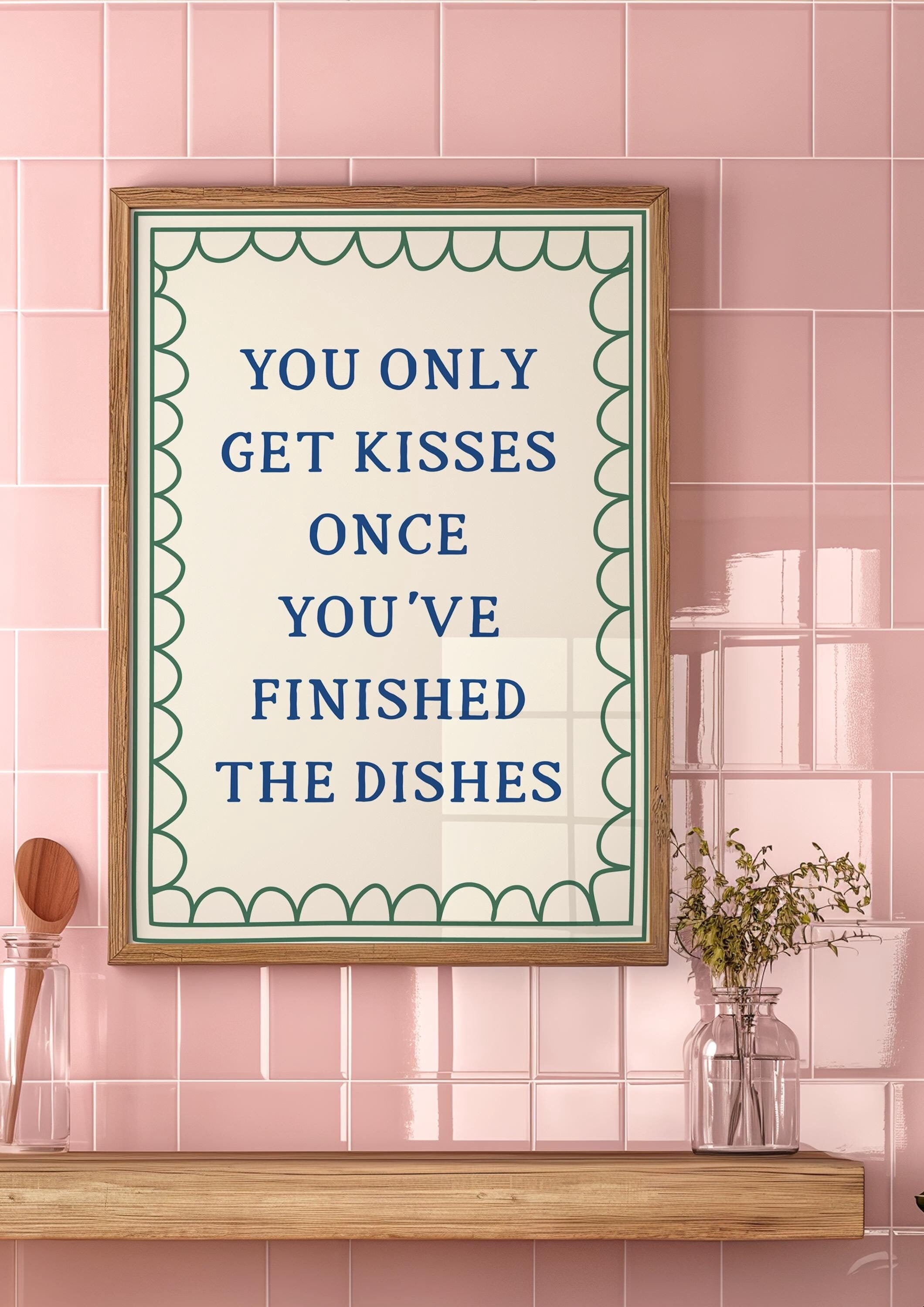 Prime Delica You Only Get Kisses Once You've Finished The Dishes Poster ...