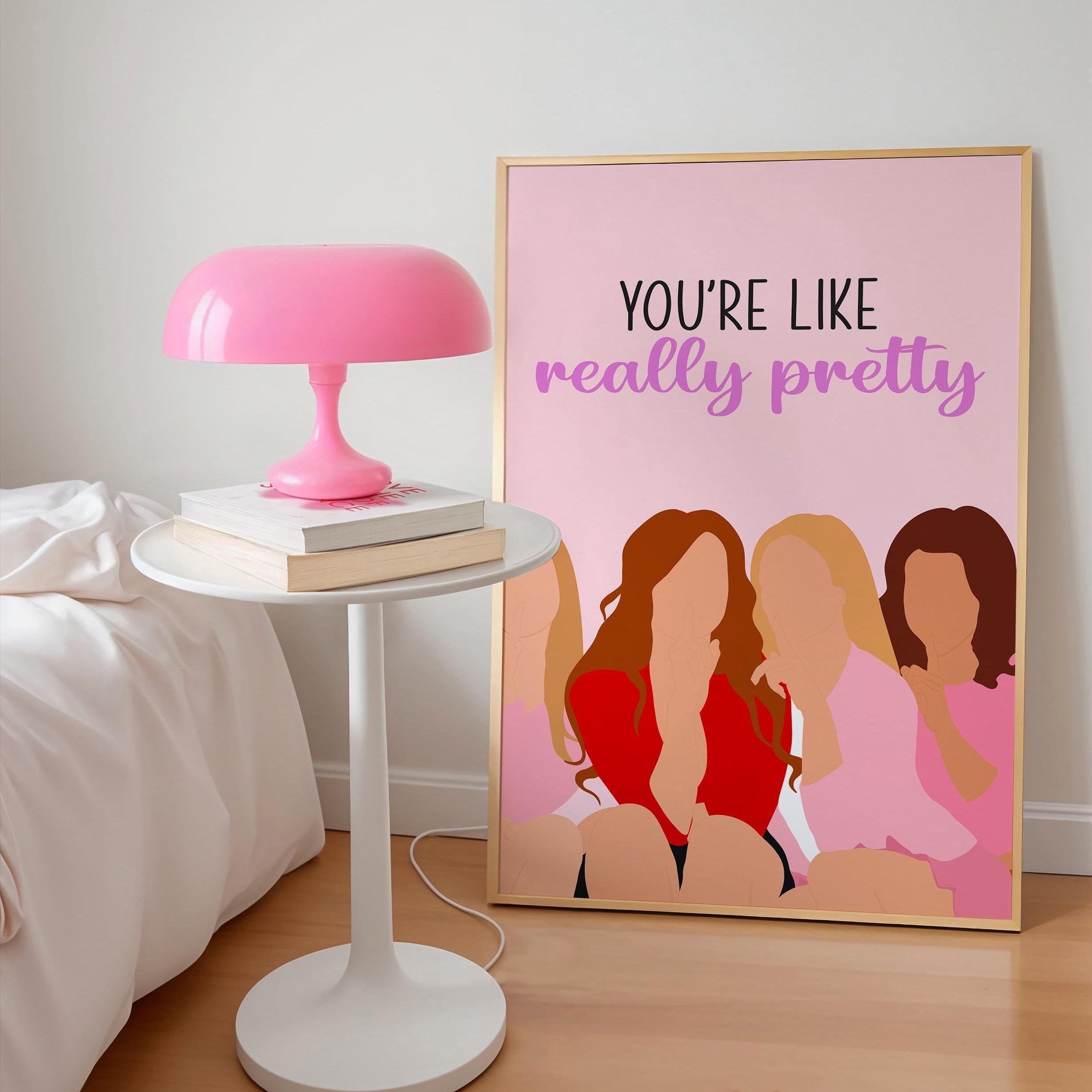 Prime Delica You're Like Really Pretty Mean Girls Art Print - Aesthetic ...