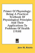 Primer Of Physiology : Being A Practical Textbook Of Physiological ...