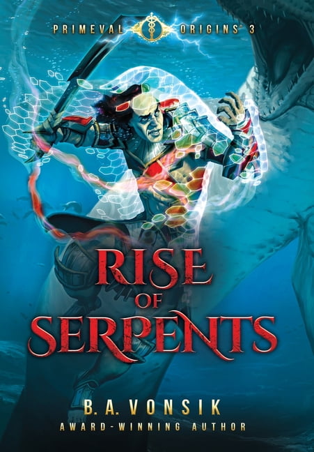 Primeval Origins Primeval Origins: Rise of Serpents: Book Three in the ...