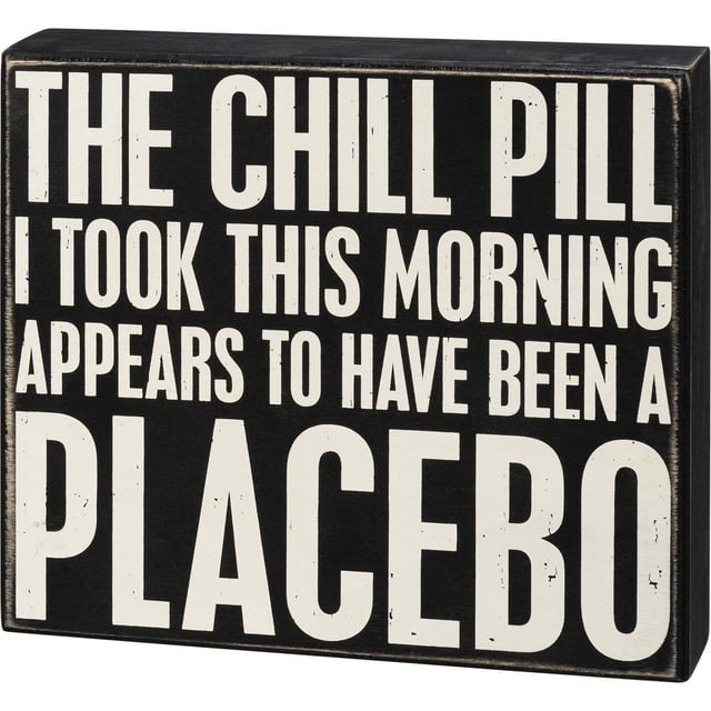 Primitives Box Sign - The Chill Pill A Placebo - Walmart Business Supplies
