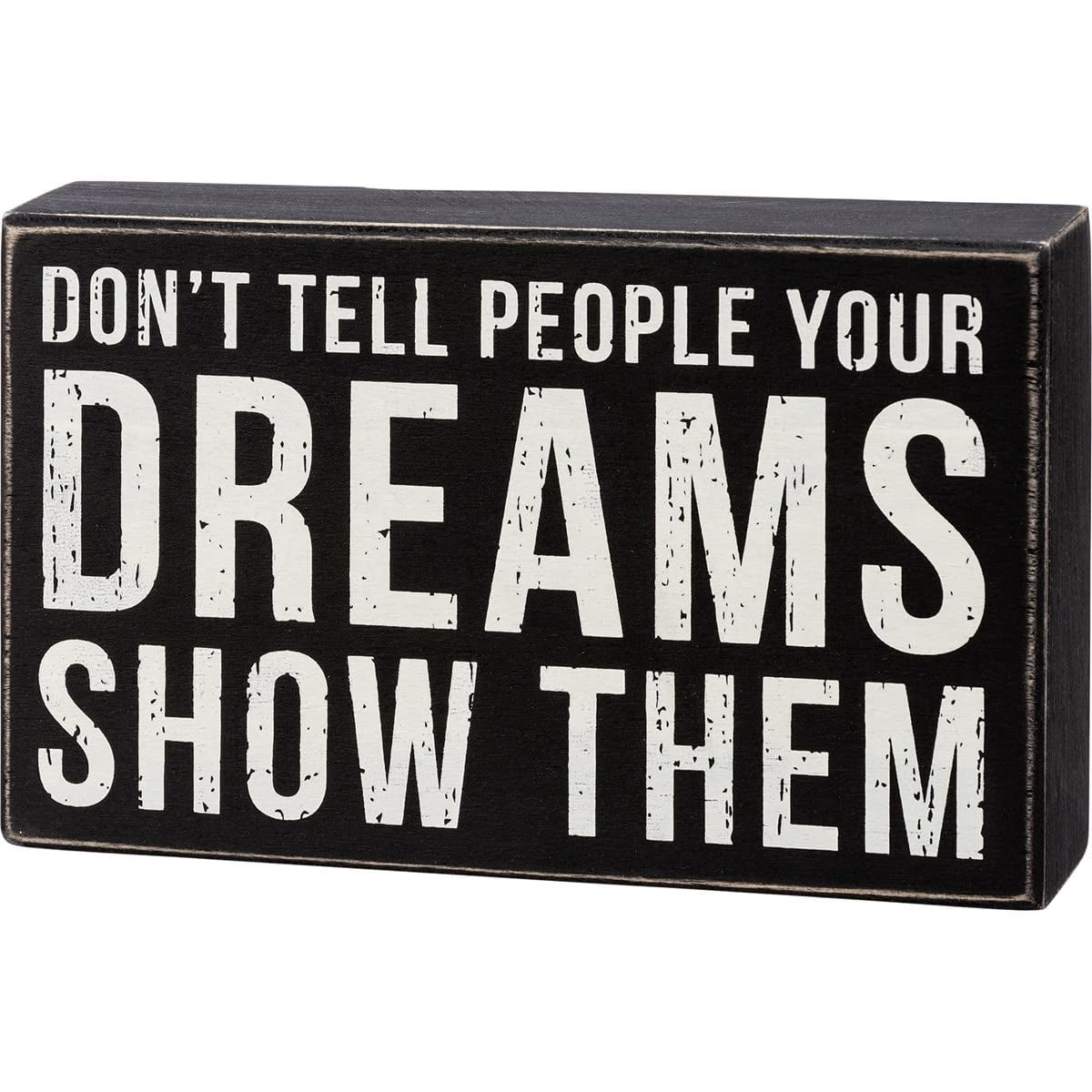 Primitives By Kathy 113278 Box Sign - Don't Tell Them Your Dreams Show ...