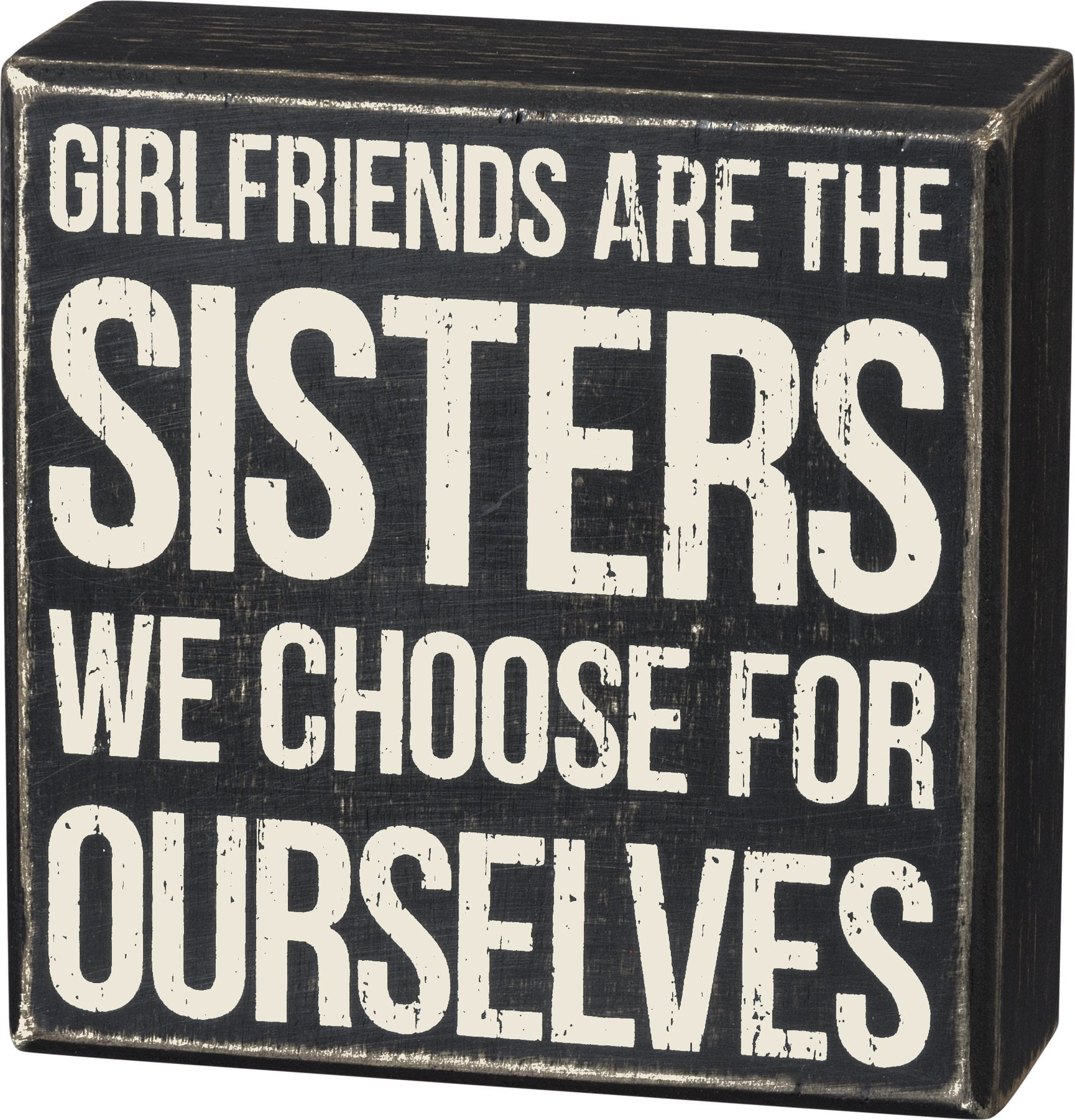 Primitives by Kathy Box Sign, Girlfriends are the Sisters We Choose for ...