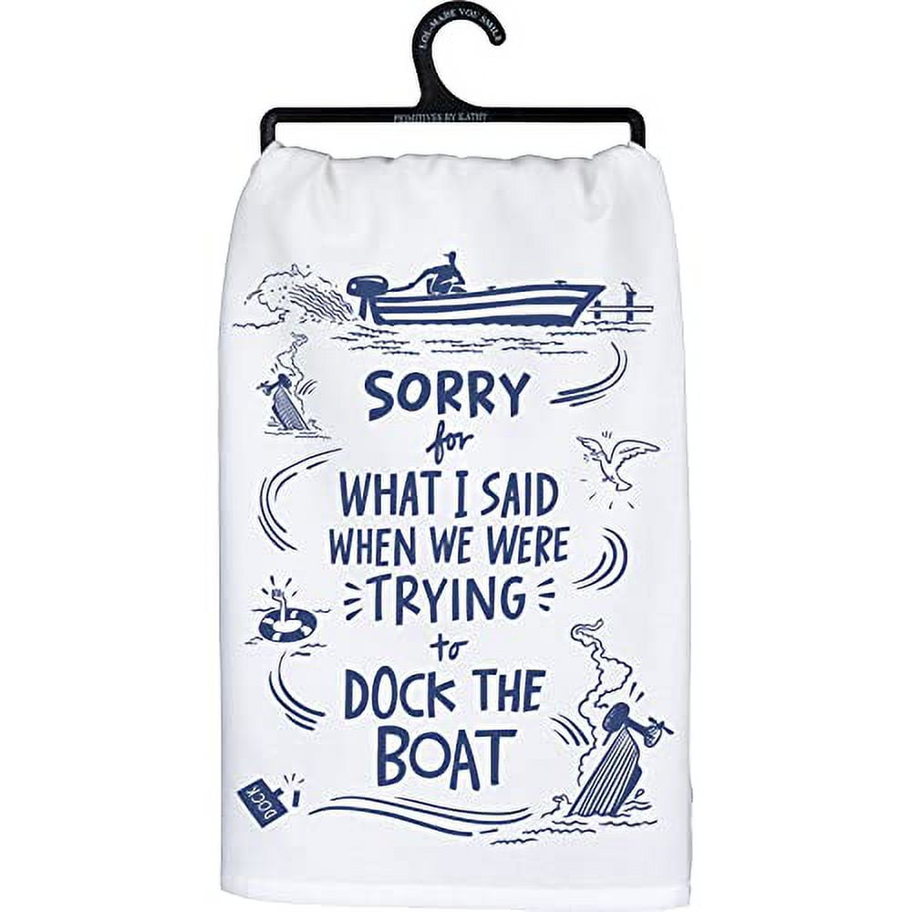 Primitives by Kathy 112615 Kitchen Towel Trying to Dock The Boat, 28 ...