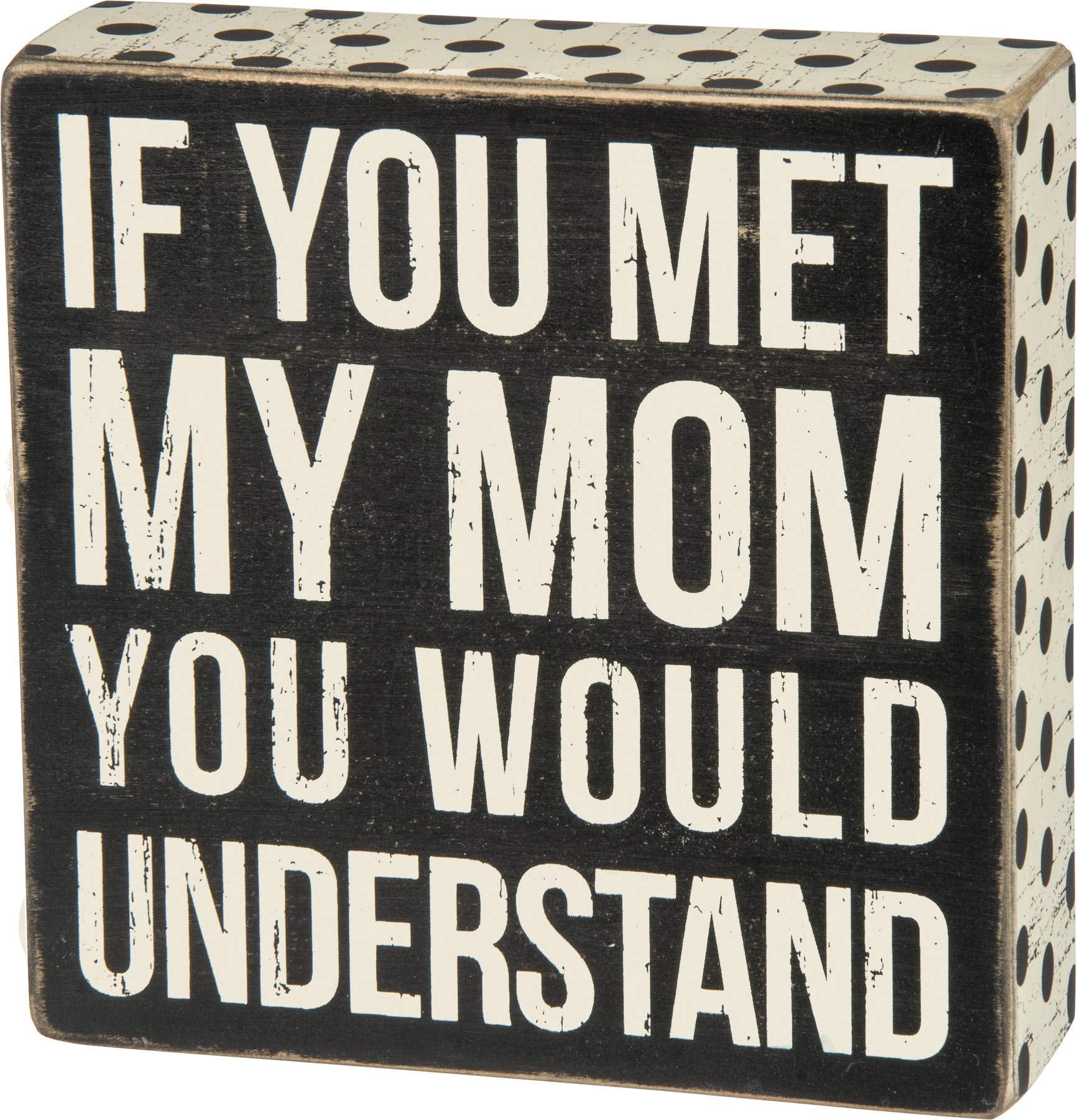 Primitives by Kathy Polka Dot Trimmed Box Sign, If You Met My Mom ...