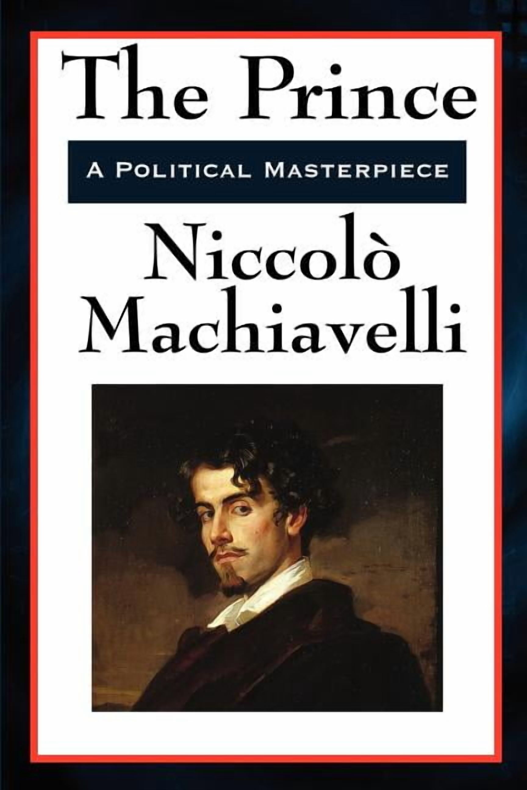 The Prince: The Classic Renaissance Guide to Power and Statecraft ...