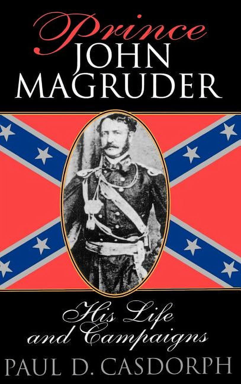Prince John Magruder: His Life and Campaigns, (Hardcover) - Walmart.com