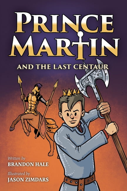Prince Martin Epic Prince Martin and the Last Centaur: A Tale of Two ...