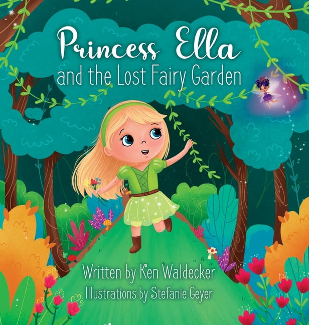 Princess Ella and the Lost Fairy Garden, (Hardcover) - Walmart.com