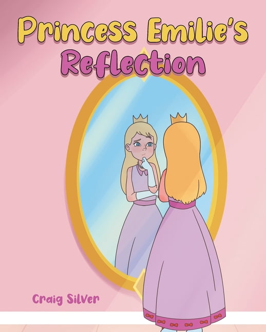 Princess Emilie's Reflection (Paperback) - Walmart.com
