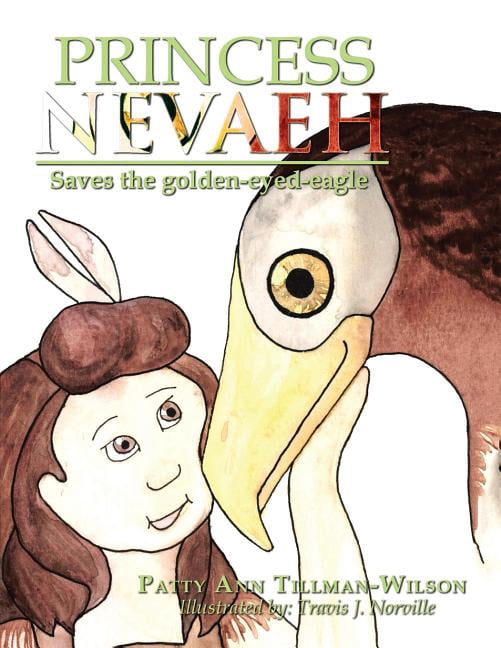 Princess Nevaeh: Saves the Golden-Eyed-Eagle, (Paperback) - Walmart.com