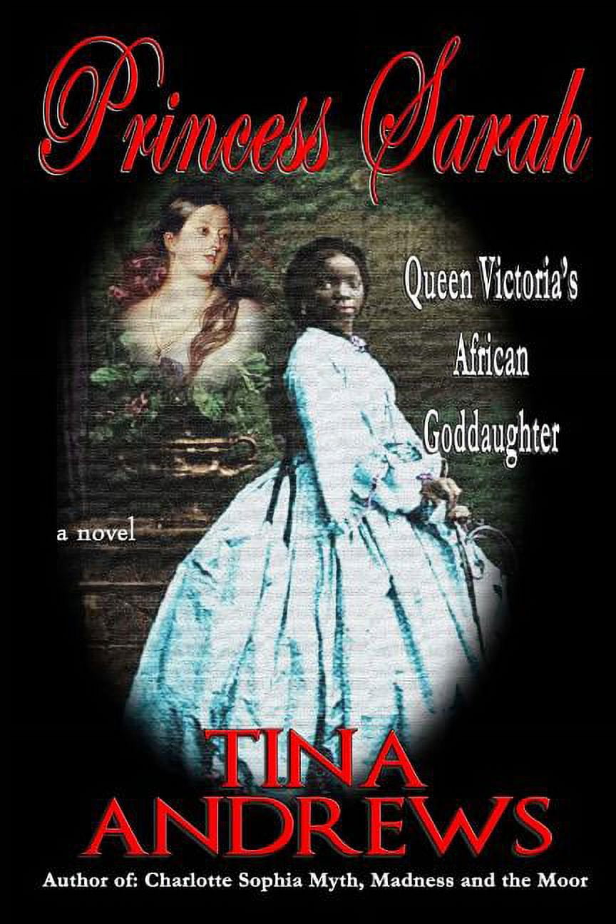 Princess Sarah: Queen Victoria's African Goddaughter, (Paperback ...