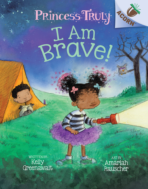 Princess Truly I Am Brave!: An Acorn Book (Princess Truly #5): Volume 5 ...