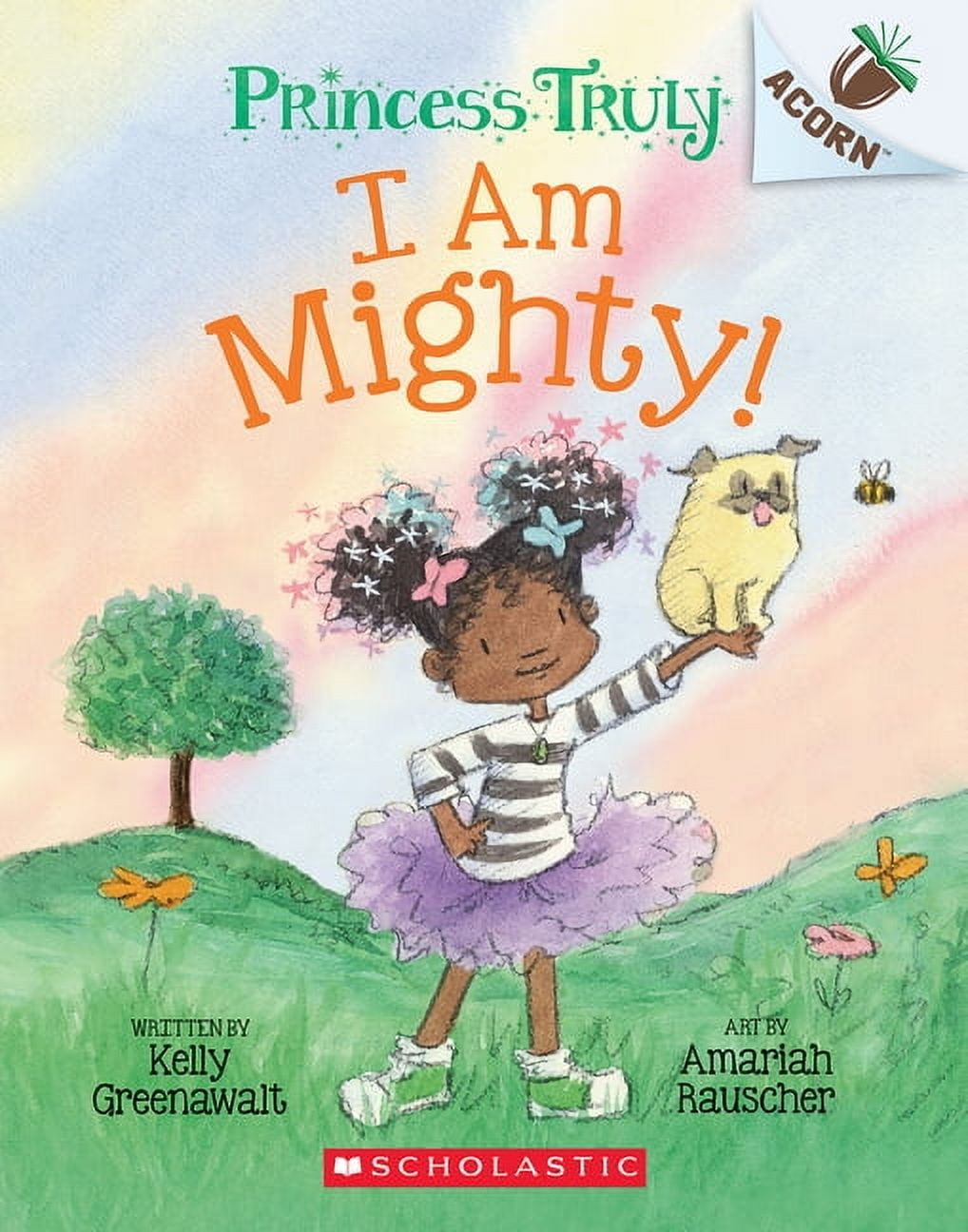 Princess Truly I Am Mighty: An Acorn Book (Princess Truly #6), Book 6 ...