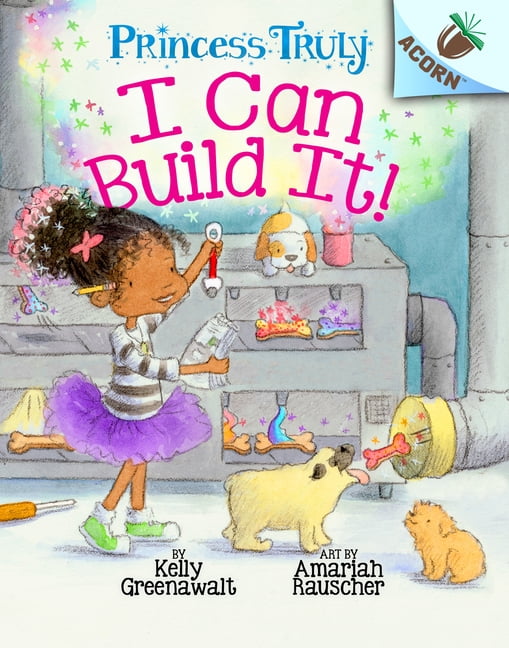 Princess Truly: I Can Build It!: An Acorn Book (Princess Truly #3 ...